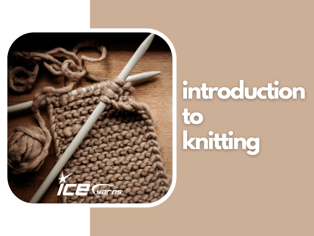 Introduction To Knitting – Knitting101 – Ice Yarns