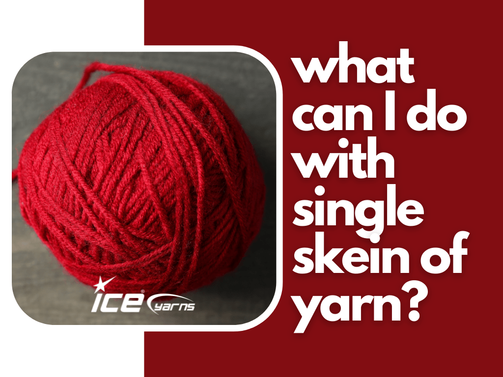 What Can I Do With A Single Skein of Yarn? – Ice Yarns